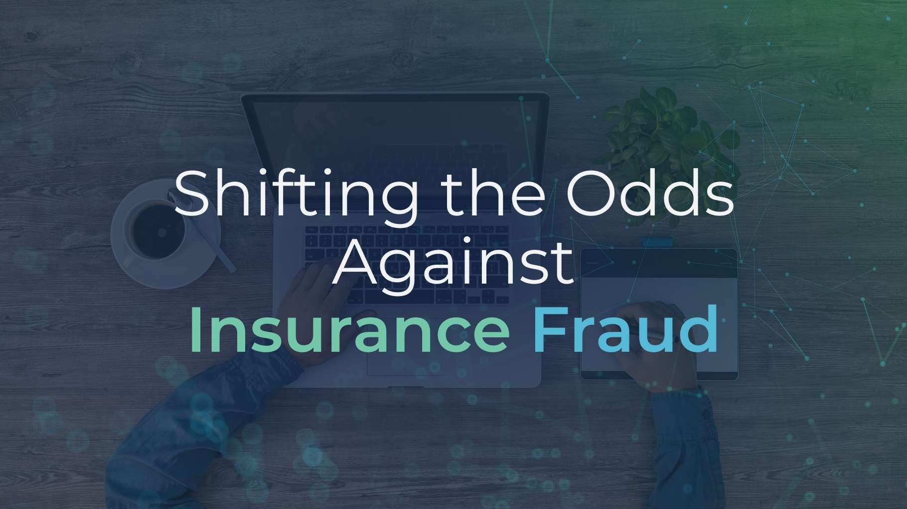 Insurance Fraud - How Data & AI Are Finally Shifting the Odds - The ...