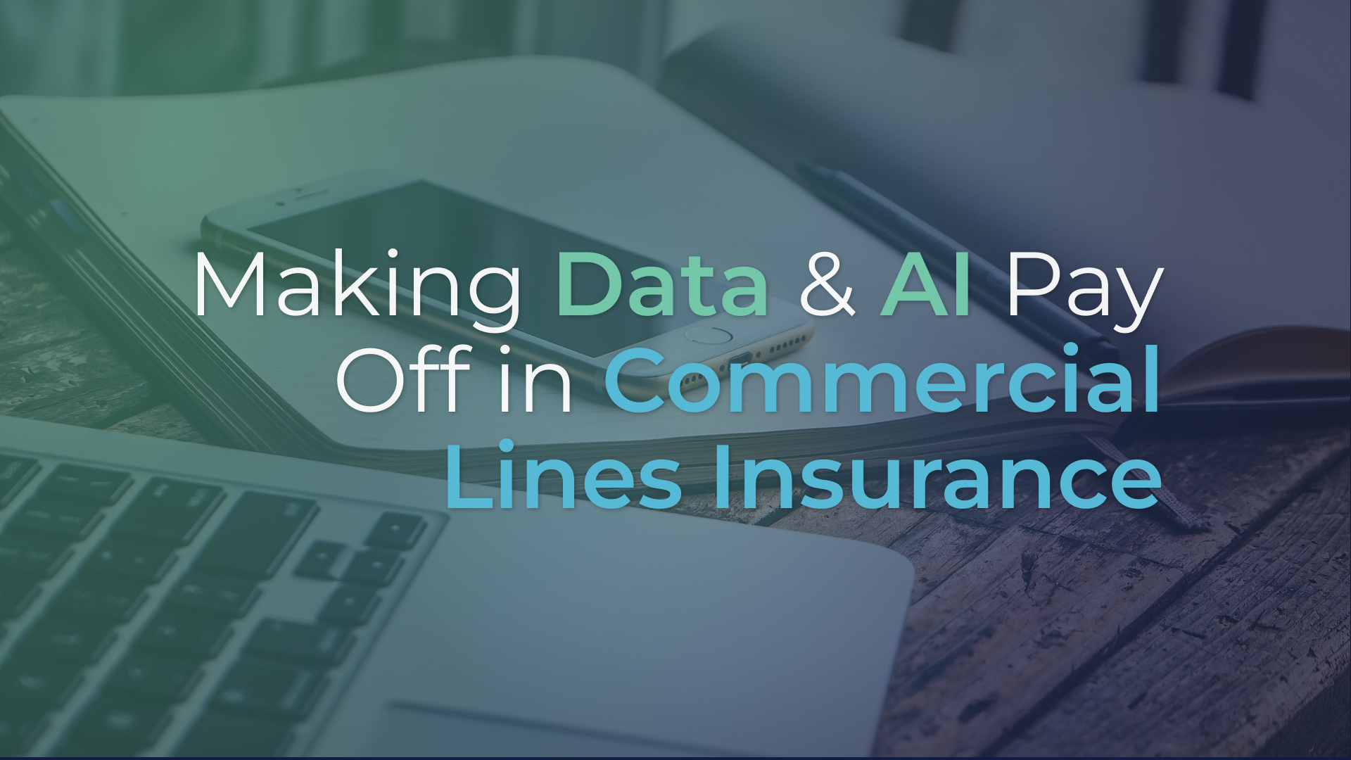 Making Data & AI Pay Off in Commercial Lines Insurance - The Data Company